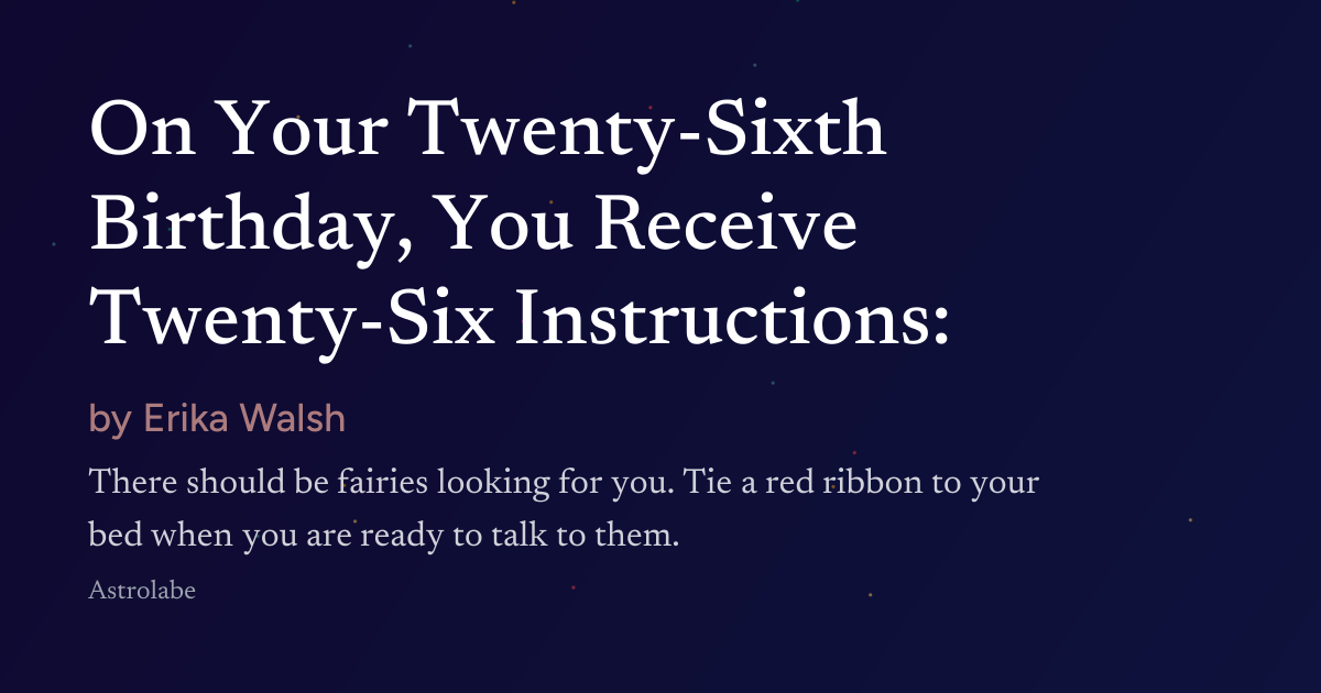 On Your Twenty-Sixth Birthday, You Receive Twenty-Six Instructions: